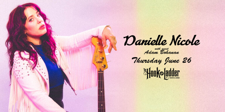 Danielle Nicole with guest Adam Bohanan - The Hook and Ladder